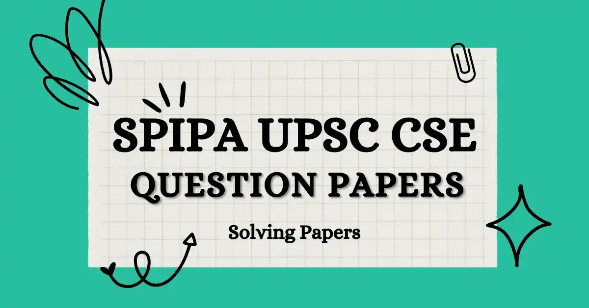 Download SPIPA UPSC CSE Previous Year Question Papers Download SPIPA UPSC CSE Previous Year Question Papers